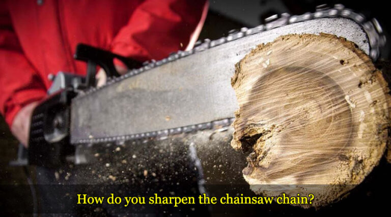 How do you sharpen the chainsaw chain?